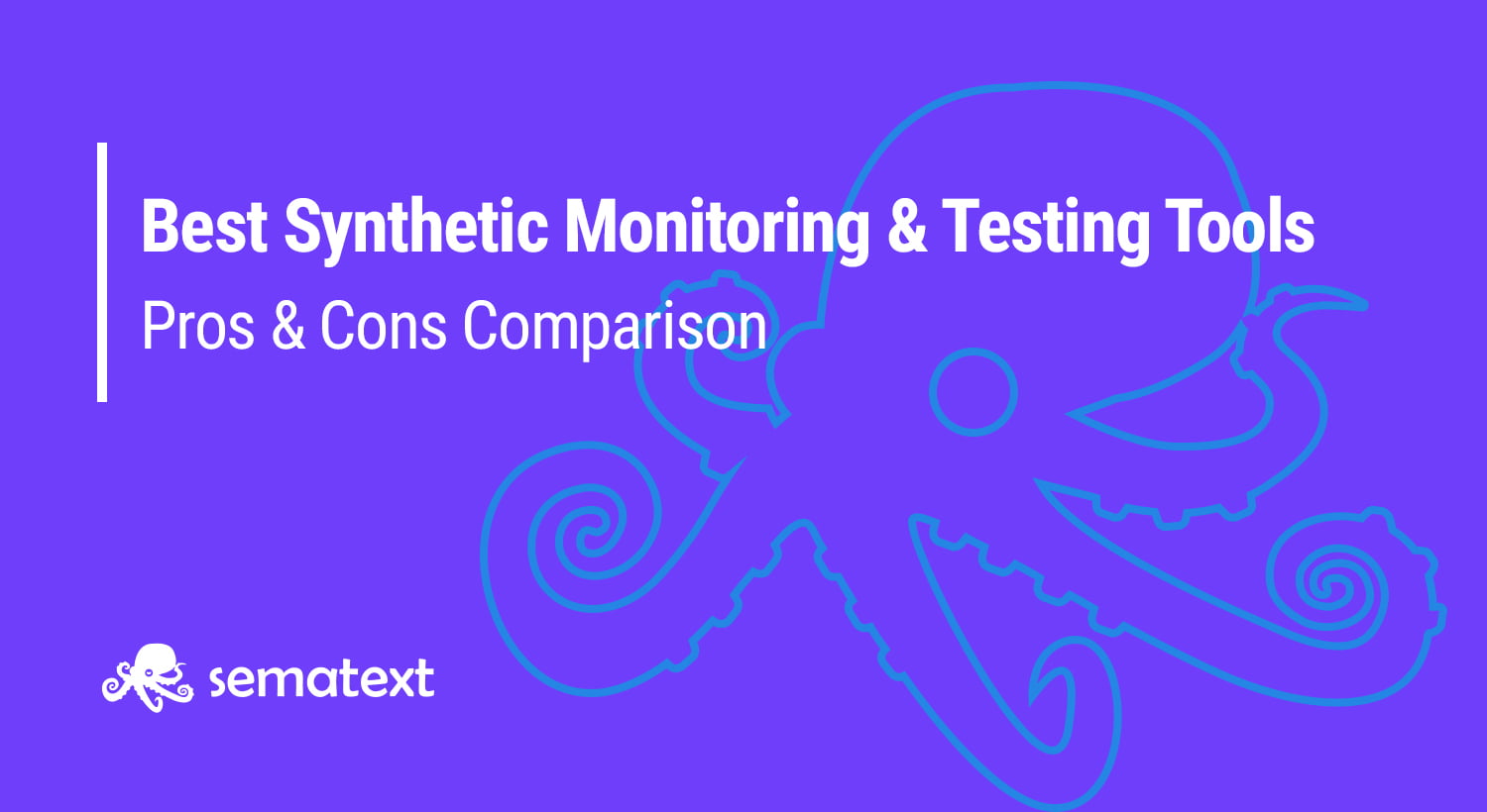 10 Best Synthetic Monitoring And Testing Tools [2022 Comparison] Sematext