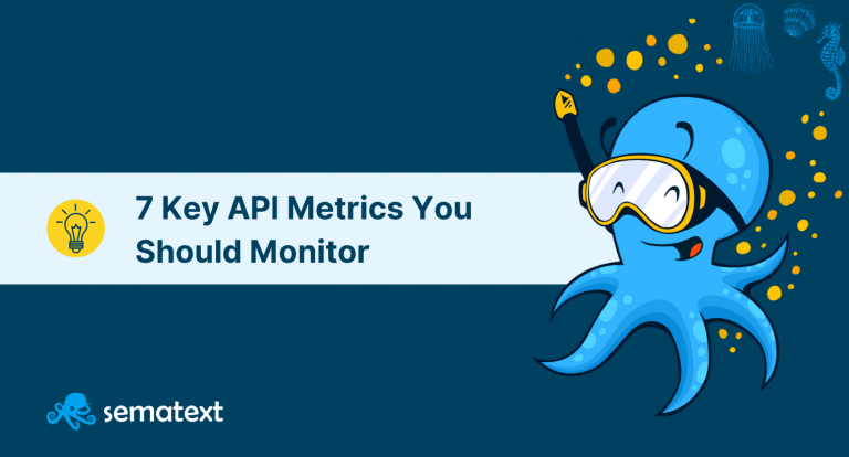 7 Key API Metrics You Should Monitor [API Monitoring Guide] - Sematext