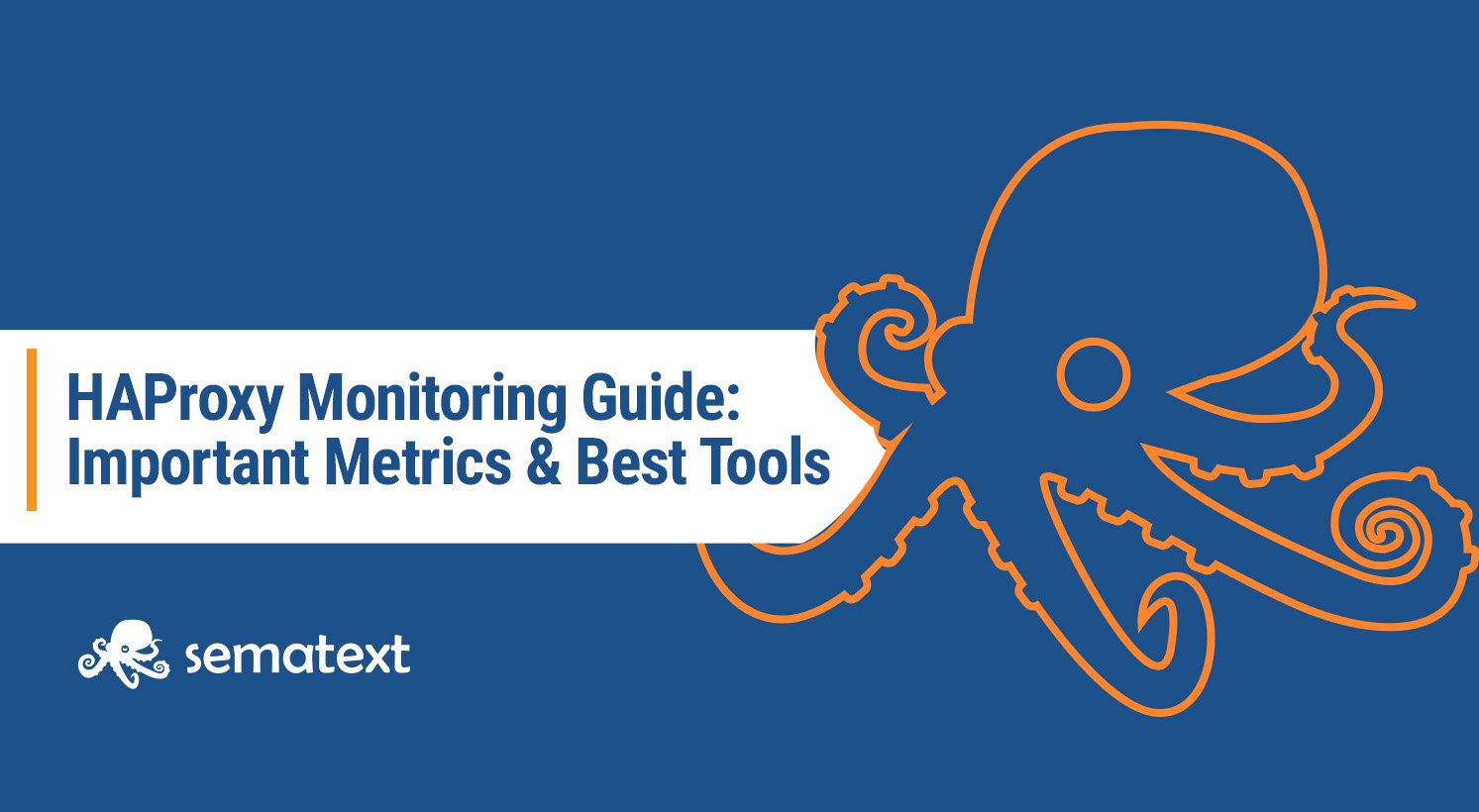 HAProxy Monitoring Guide: Important Metrics & Best Tools [2022] - Sematext